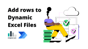 Write to dynamic Excel files using Power Automate - POWER GI